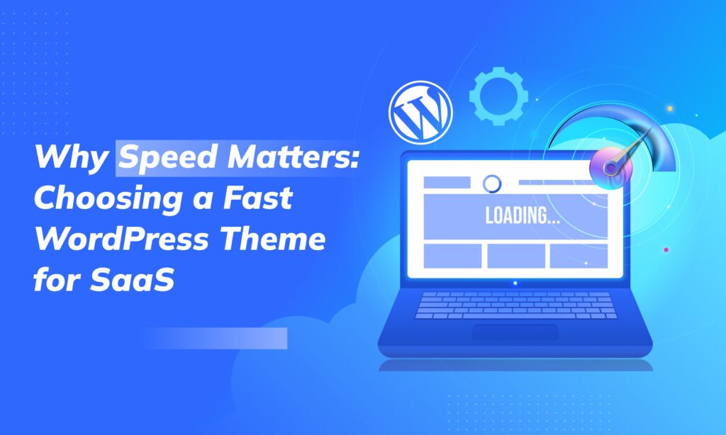 Boost Your SaaS Growth With A Fast SaaS WordPress Theme — Speed That Converts!